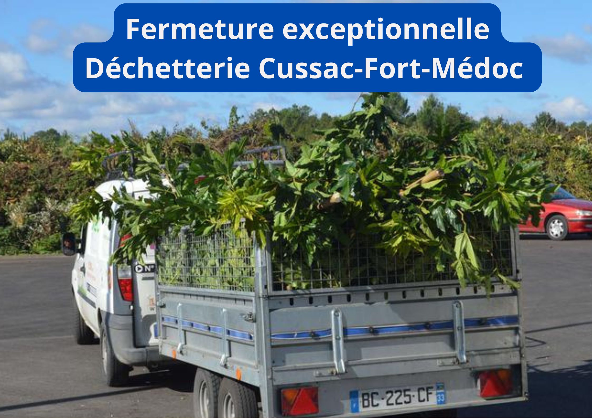 FERMETURE EXCEPTIONNELLE DÉCHETTERIE DE CUSSAC-FORT-MÉDOC - 21 & 28 ...